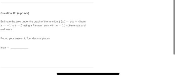 Solved Question 12: (4 points) Estimate the area under the | Chegg.com