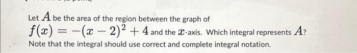 Let A be the area of the region between the graph of | Chegg.com