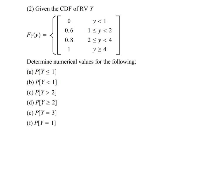Solved (2) Given the CDF of RV Y 0 0.6 -[ = Fy(y) 0.8 1 y