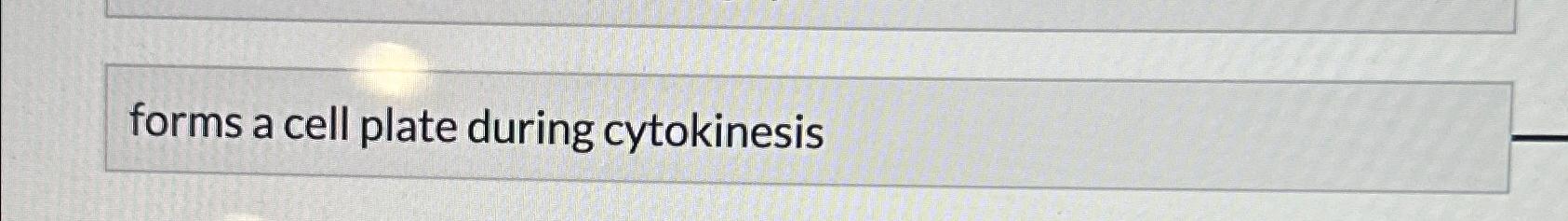 Solved forms a cell plate during cytokinesis | Chegg.com