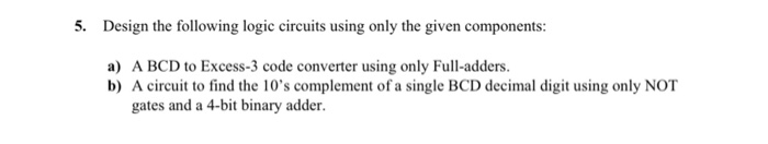 Solved 5. Design the following logic circuits using only the | Chegg.com