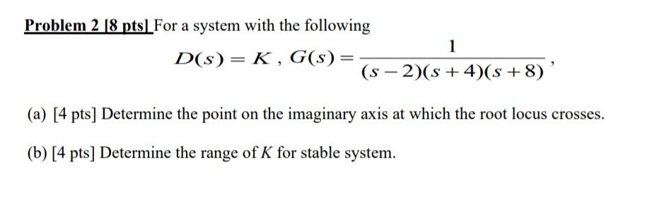 Solved Problem 2[8pts⌋ For a system with the following | Chegg.com Solved Problem 2[8pts⌋ For a system with the following | Chegg.com