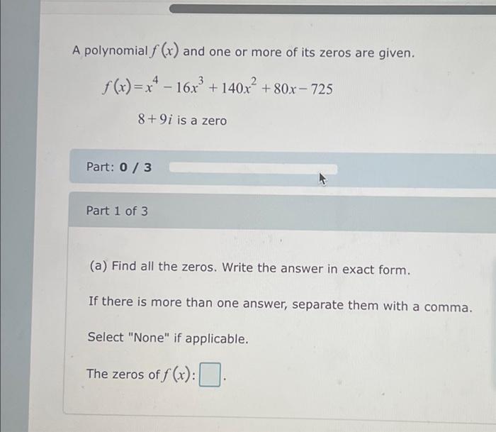 Solved A polynomial f(x) and one or more of its zeros are | Chegg.com