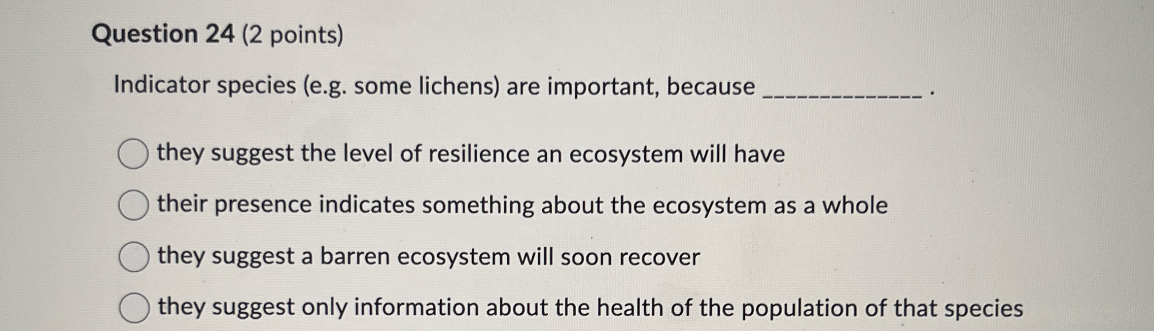 Solved Question 24 (2 ﻿points)Indicator species (e.g. ﻿some | Chegg.com
