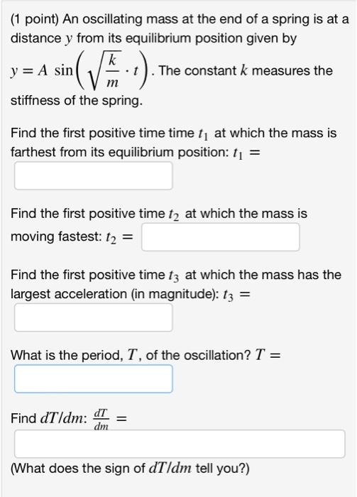 Solved (1 point) An oscillating mass at the end of a spring | Chegg.com