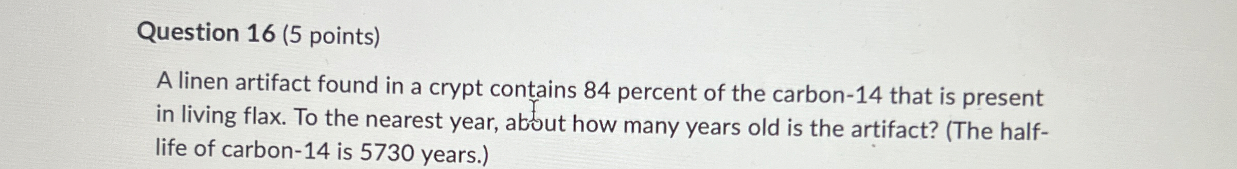 Solved Question 16 (5 ﻿points)A linen artifact found in a | Chegg.com