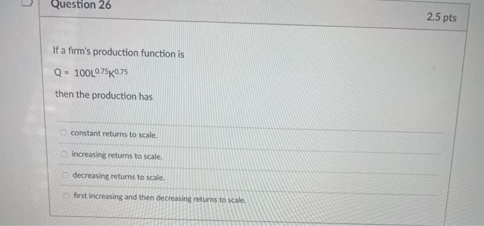 Solved Question 26 2.5 pts If a firm's production function | Chegg.com