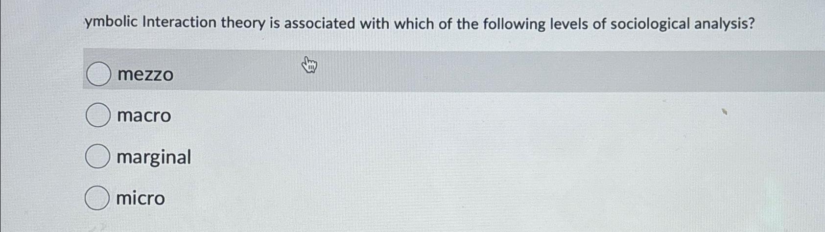 Solved Symbolic Interaction theory is associated with which | Chegg.com
