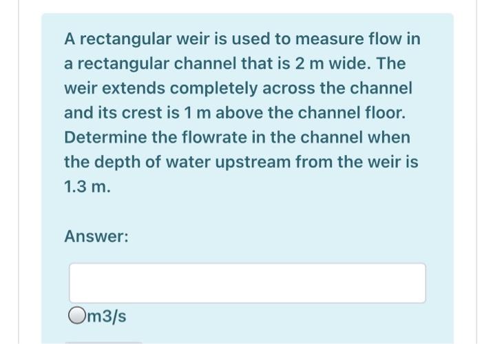 Solved A rectangular weir is used to measure flow in a | Chegg.com