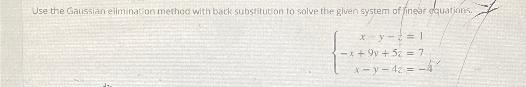 Solved Use the Gaussian elimination method with back | Chegg.com