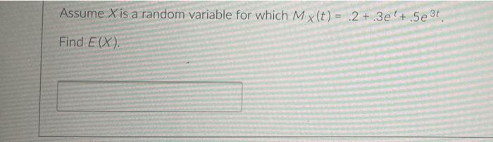 Solved Assume X is a random variable for which MX(t) = 2 | Chegg.com