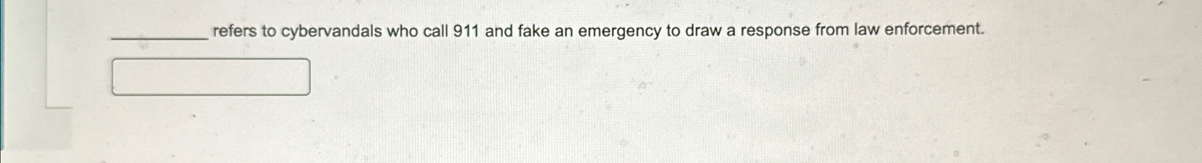 Solved q, ﻿refers to cybervandals who call 911 ﻿and fake an | Chegg.com