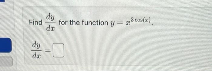 Solved Find dxdy for the function y=x3cos(x). dxdy= | Chegg.com