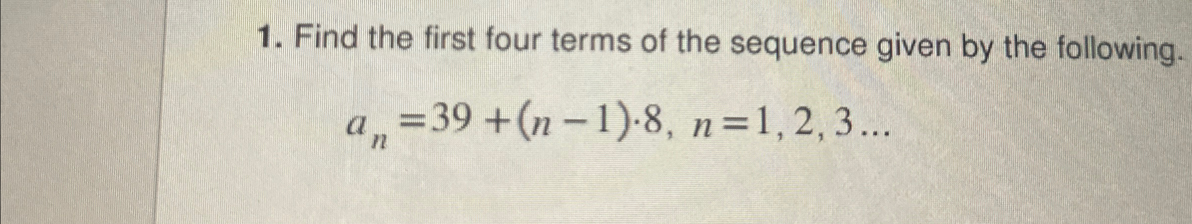 Solved Find the first four terms of the sequence given by | Chegg.com