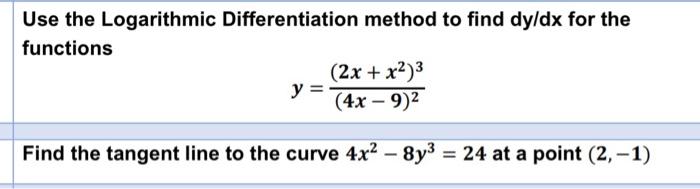 Solved Use the Logarithmic Differentiation method to find | Chegg.com
