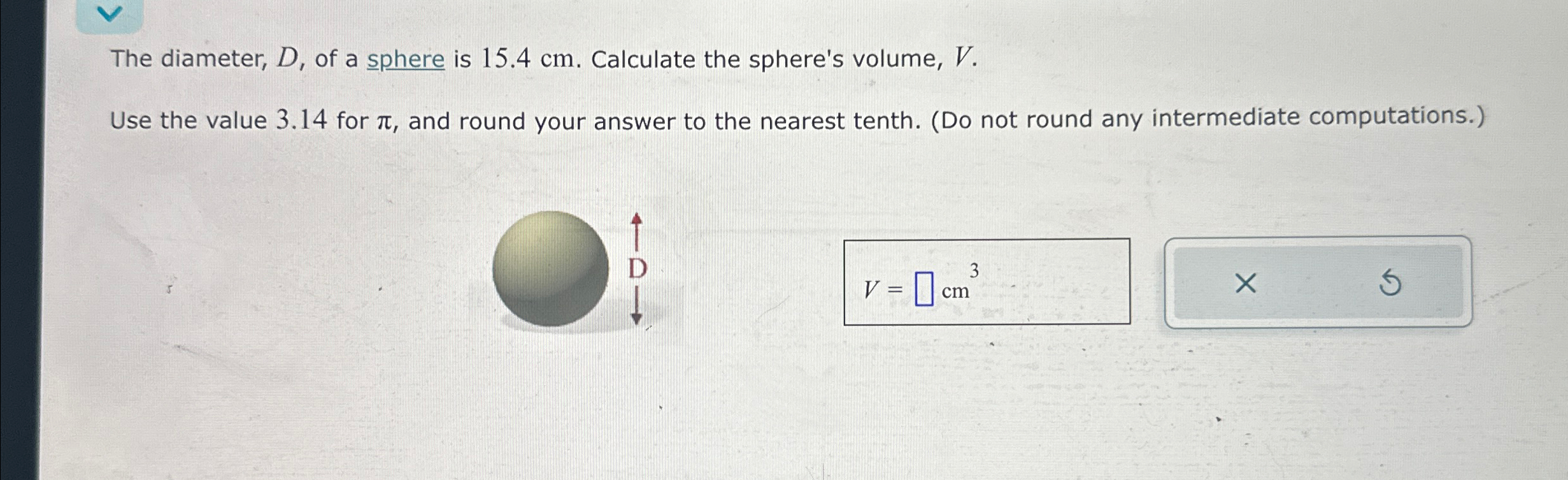 Solved The diameter, D, ﻿of a sphere is 15.4cm. ﻿Calculate | Chegg.com