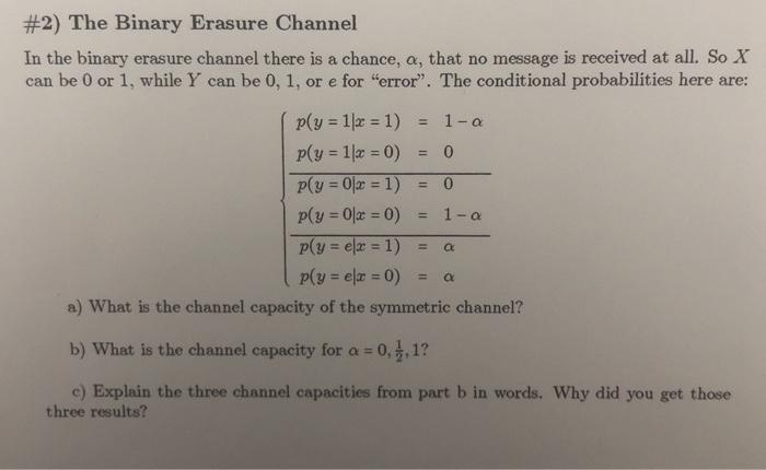 Solved #2) The Binary Erasure Channel In the binary erasure | Chegg.com