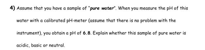 Solved 4) Assume that you have a sample of "pure water". | Chegg.com