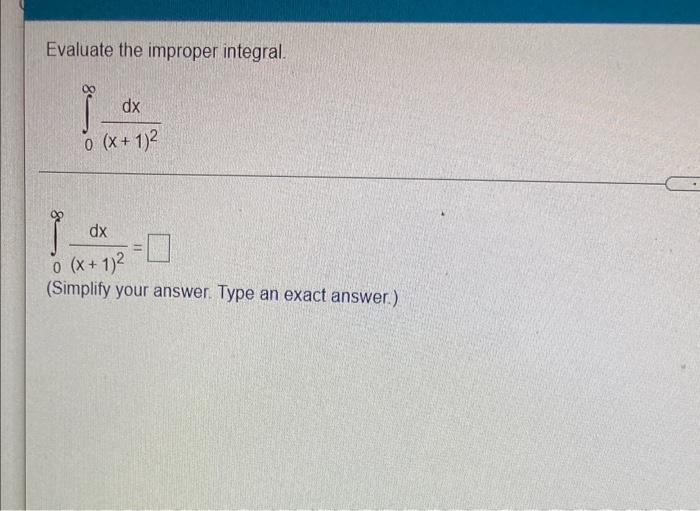 Solved Evaluate the improper integral dx 0 (x + 1)2 1 dx 0 | Chegg.com