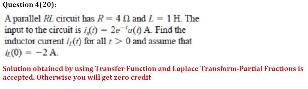 Solved A parallel RL circuit has R=4Ω and L=1H. The input to | Chegg.com
