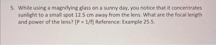 Solved 5. While using a magnifying glass on a sunny day, you | Chegg.com