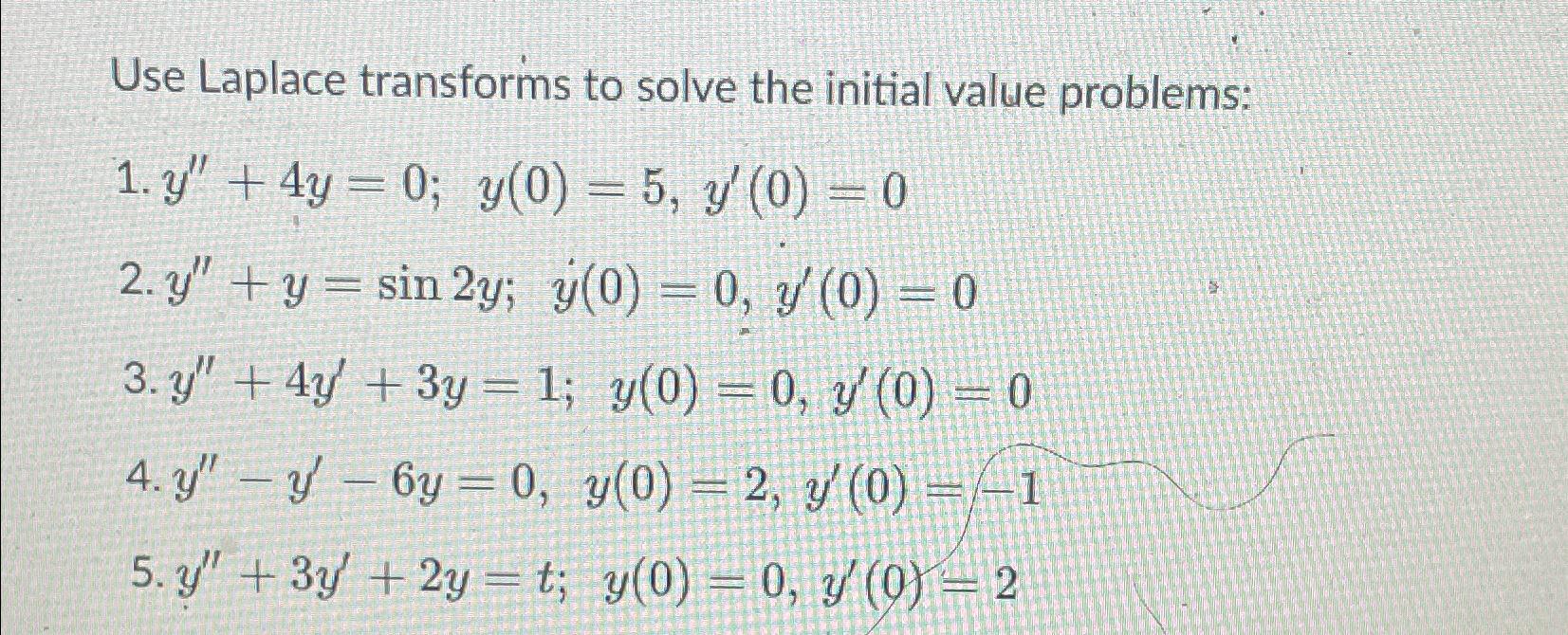 Solved Use Laplace transforms to solve the initial value | Chegg.com