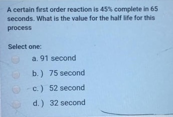 Solved A certain first order reaction is 45% complete in 65 | Chegg.com