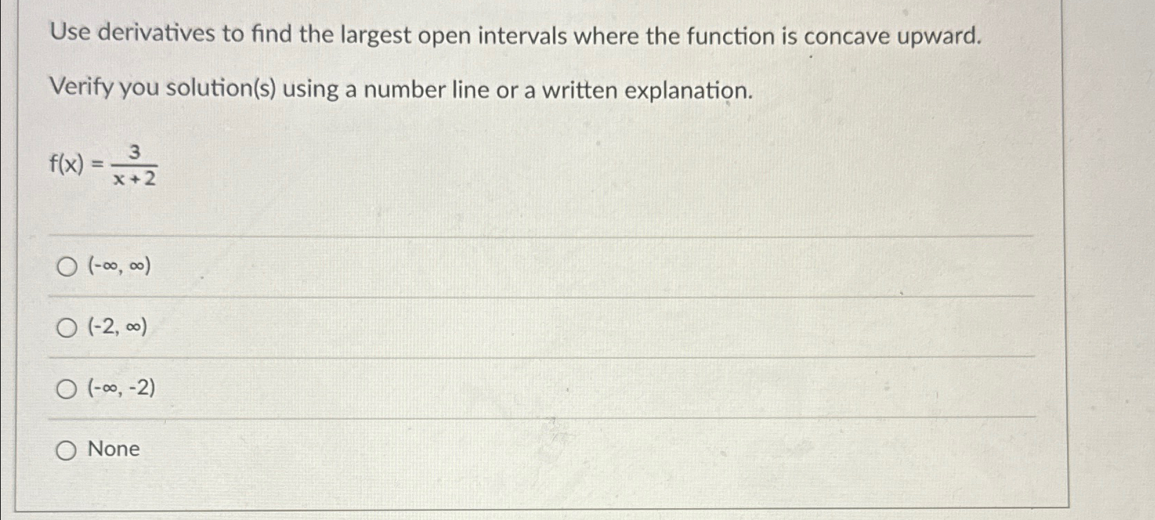 Solved Use derivatives to find the largest open intervals | Chegg.com