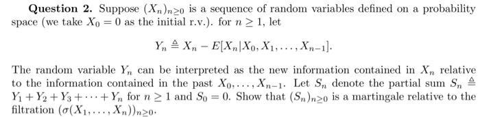 Solved Question 2. Suppose (Xn)n≥0 is a sequence of random | Chegg.com