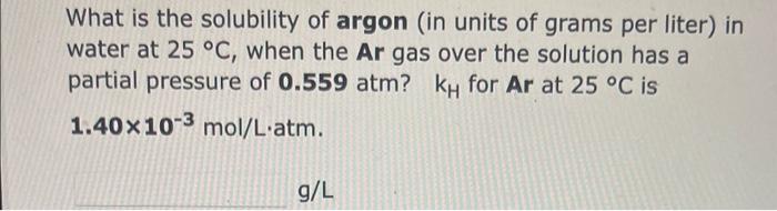 Solved What is the solubility of argon (in units of grams | Chegg.com