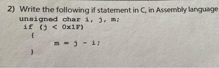 Solved 2) Write the following if statement in C, in Assembly | Chegg.com