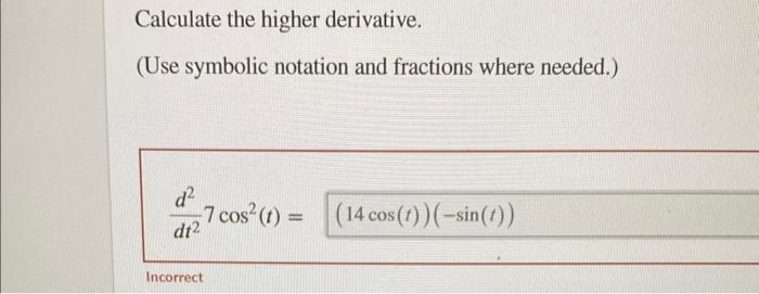 Solved Calculate the higher derivative. (Use symbolic | Chegg.com