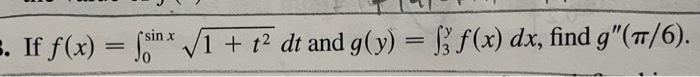 Solved If f(x)=∫0sinx1+t2dt and g(y)=∫3yf(x)dx, find | Chegg.com