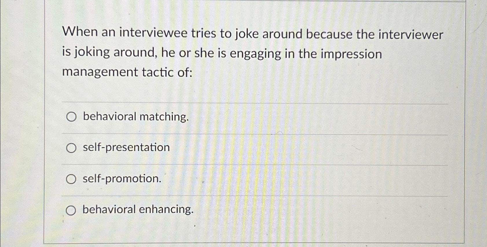Solved When an interviewee tries to joke around because the | Chegg.com