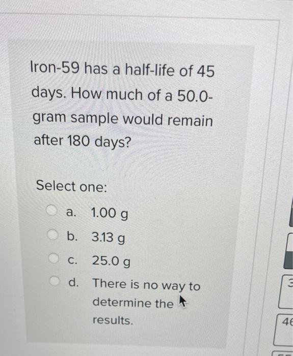 Solved Iron-59 has a half-life of 45 days. How much of a | Chegg.com