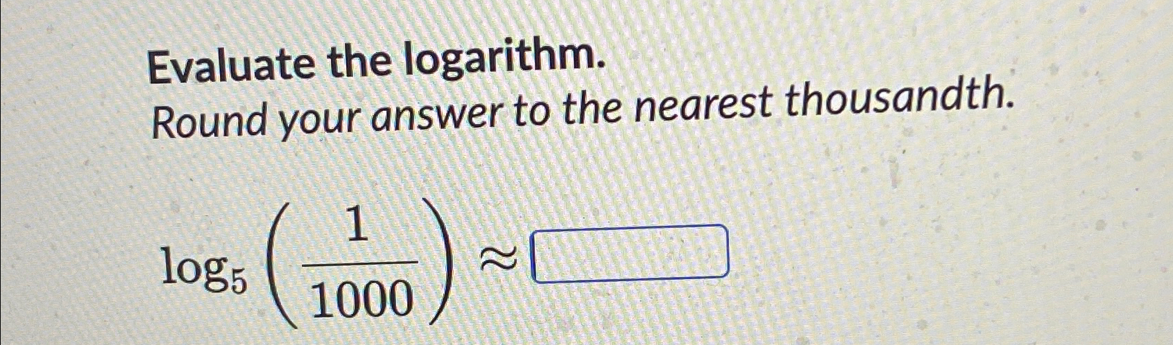 Solved Evaluate the logarithm.Round your answer to the | Chegg.com