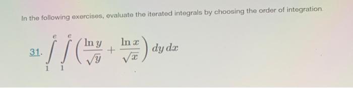 Solved In the following exercises, evaluate the iterated | Chegg.com