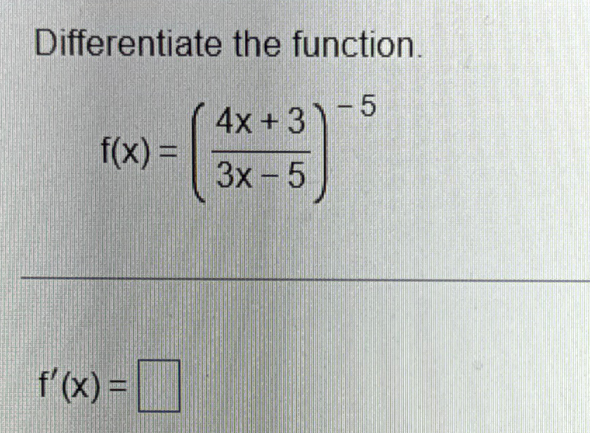 Solved Differentiate the function.f(x)=(4x+33x-5)-5f'(x)= | Chegg.com
