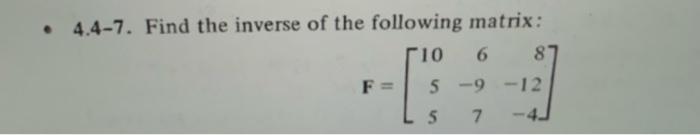 Solved * 4.4-5. Invert the matrix D shown below: 5 0 107 D = | Chegg.com