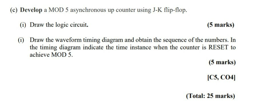 Solved (c) Develop a MOD 5 asynchronous up counter using J-K | Chegg.com