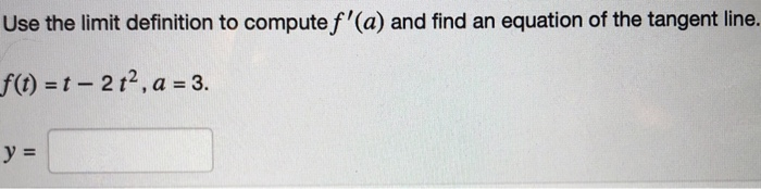 Solved Use the limit definition to compute f'(a) and find an | Chegg.com