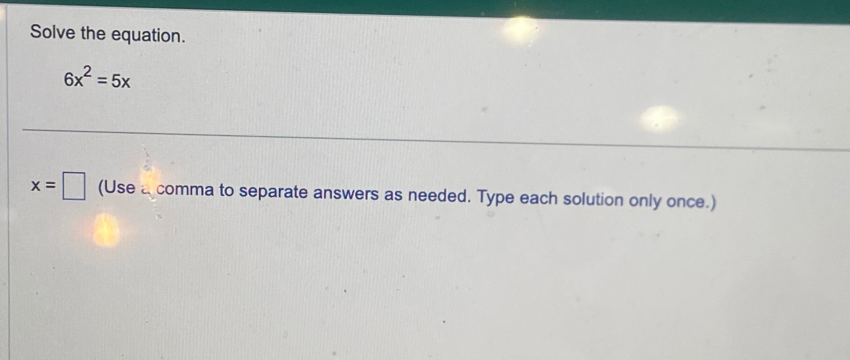 Solved Solve the equation.6x2=5xx= (Use a comma to | Chegg.com