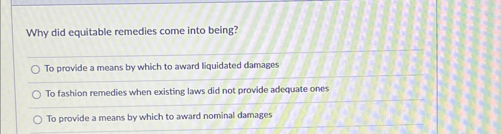 Solved Why did equitable remedies come into being?To provide | Chegg.com
