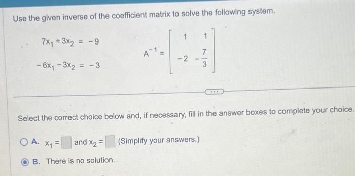 Solved Use the given inverse of the coefficient matrix to | Chegg.com