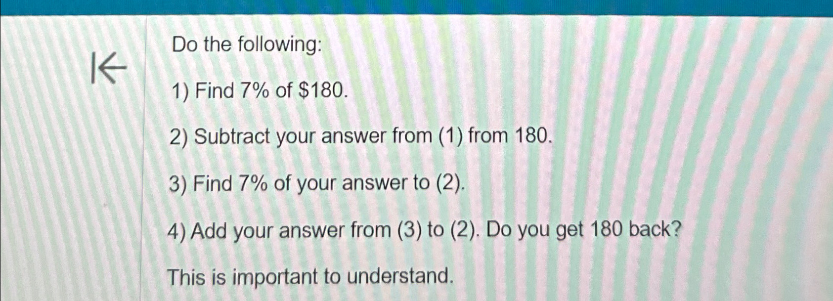 Solved Do the following:Find 7% ﻿of $180.Subtract your | Chegg.com