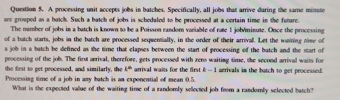 Solved Question 5. ﻿A processing unit accepts jobs in | Chegg.com
