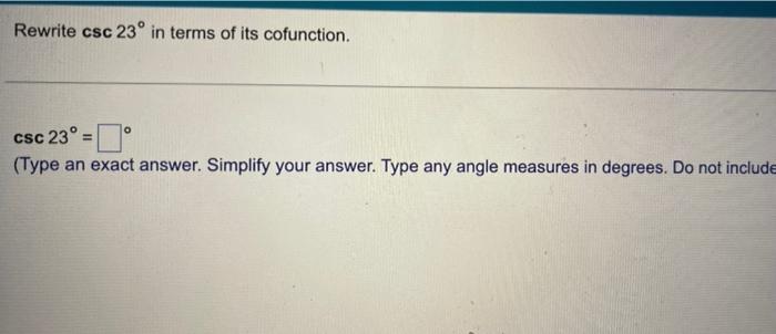Solved Rewrite csc 13° in terms of its cofunction. CBC 13°= | Chegg.com
