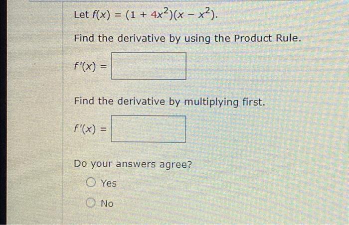 Solved Let f(x)=(1+4x2)(x−x2) Find the derivative by using | Chegg.com