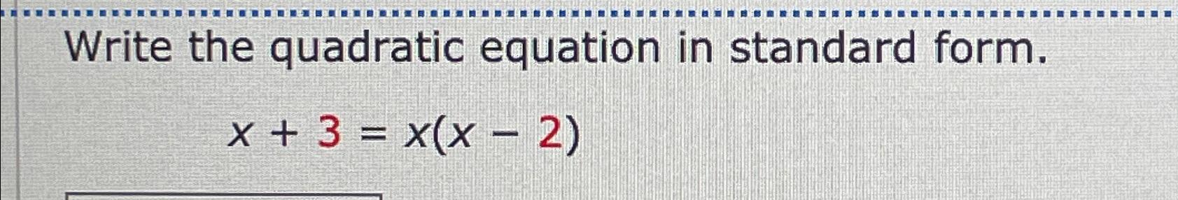 Solved Write the quadratic equation in standard | Chegg.com