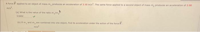 Solved A Force F Applied To An Object Of Mass M1 Produces An